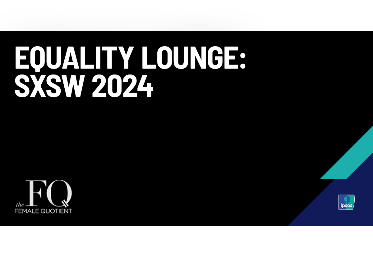 [RECORDING] Equality Lounge: SXSW 2024 | Ipsos